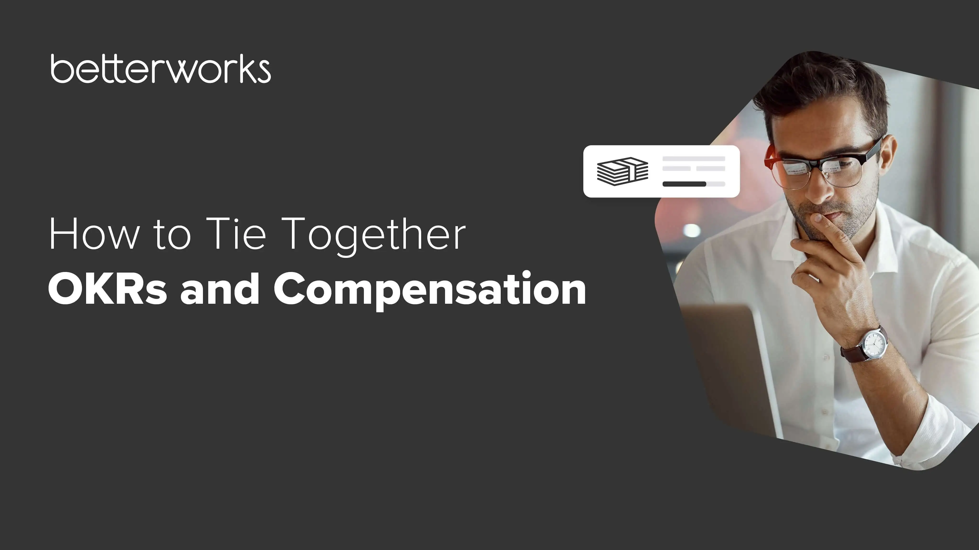 Should You Link OKRs and Compensation Practices? - Betterworks