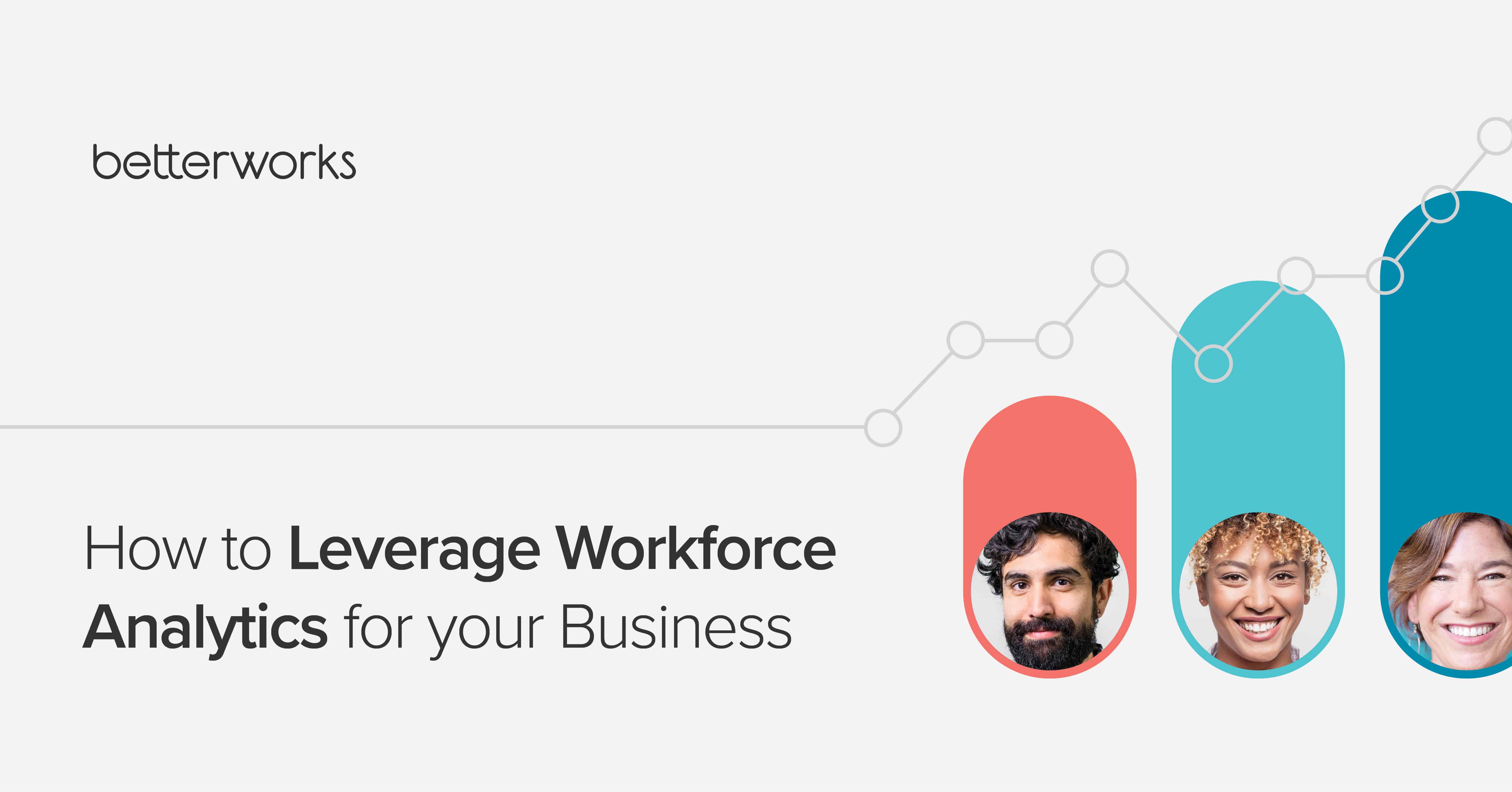 How to Leverage Workforce Analytics for Your Business - Betterworks