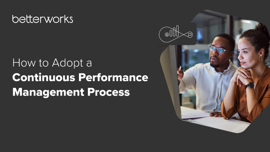 Drive Results With Continuous Performance Management - Betterworks