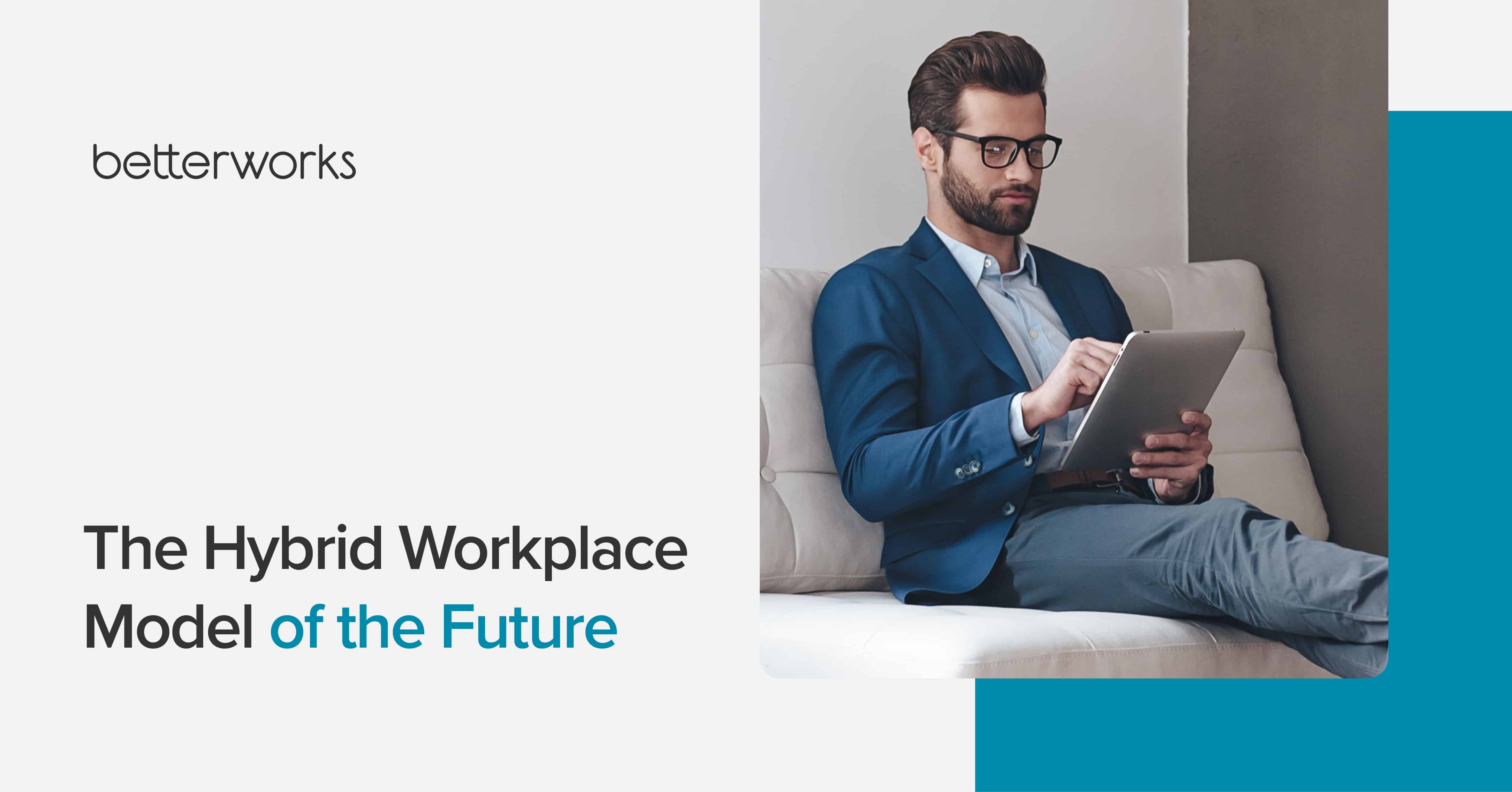 The Hybrid Work Model of The Future - Betterworks