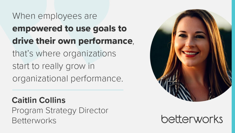 Leverage The Impact Of Goal Setting On Employee Performance Betterworks
