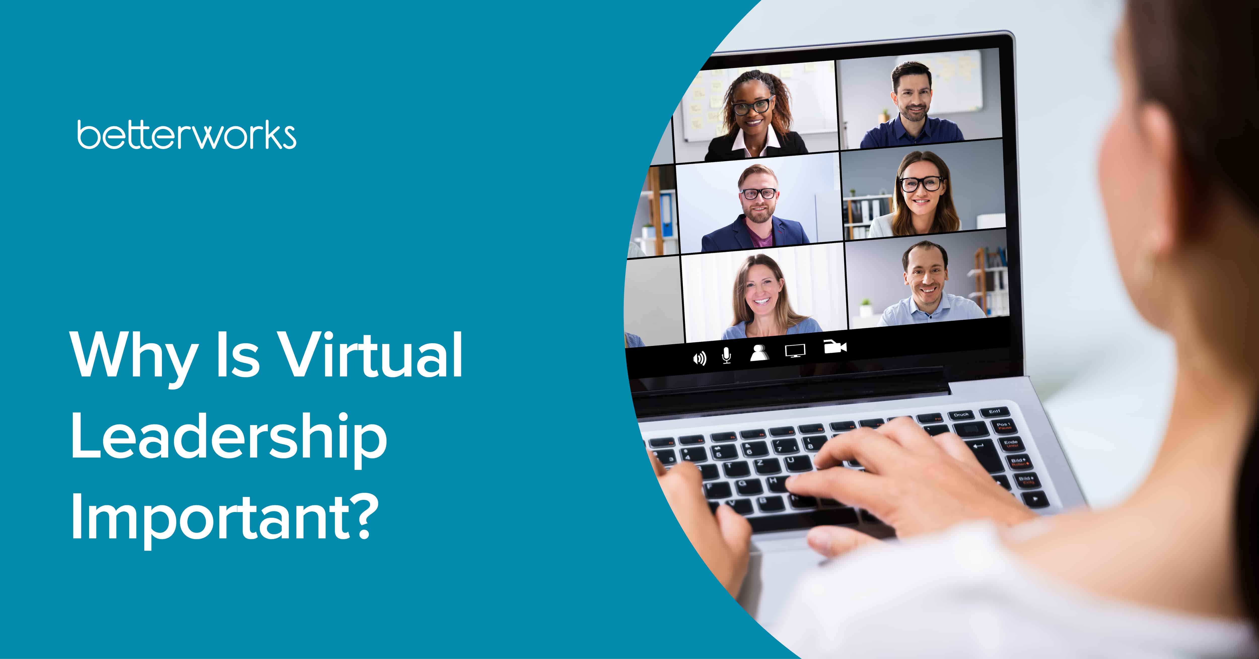 Virtual Leadership: How to Navigate the Changing Landscape - Betterworks