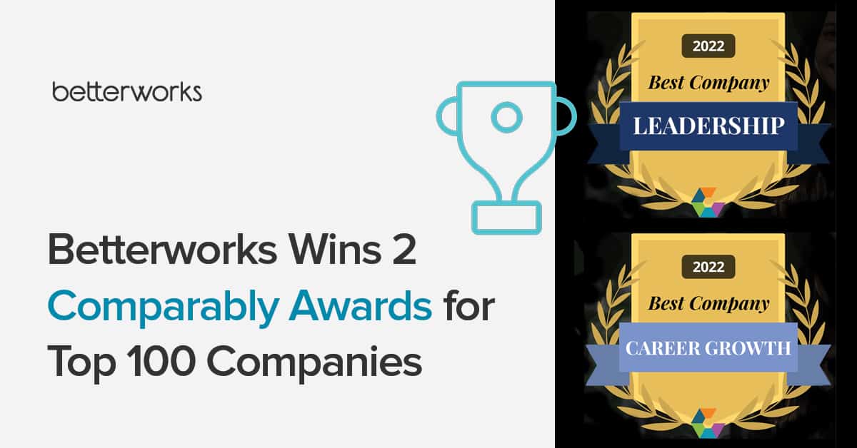 Betterworks Named Top 100 Company for 2 Comparably Awards - Betterworks