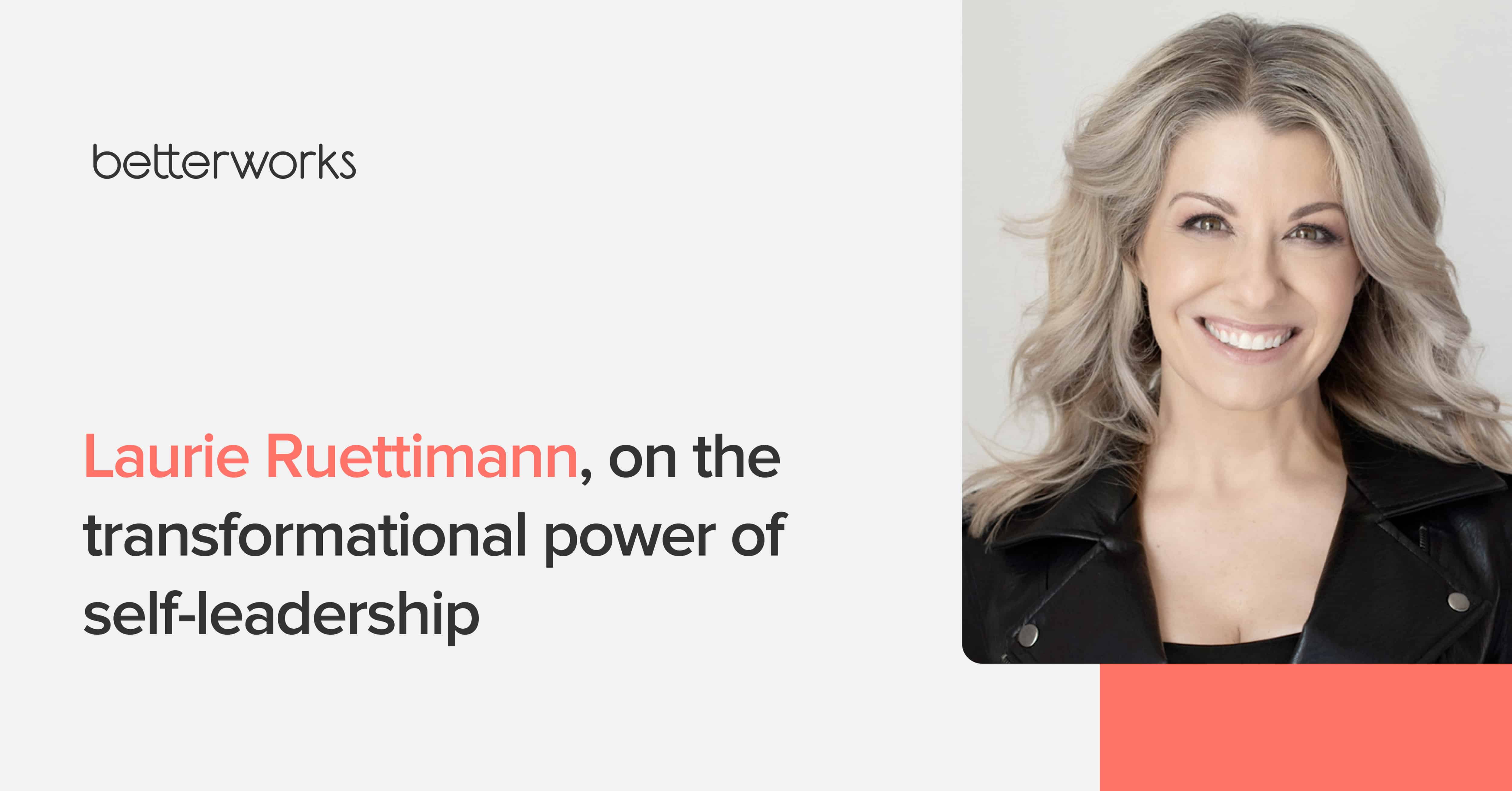 Laurie Ruettimann’s Radical Approach to Fixing Work - Betterworks