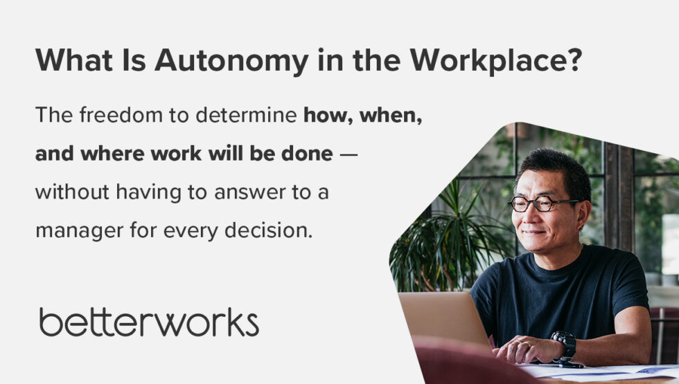 Improve Performance By Empowering Autonomy in the Workplace - Betterworks