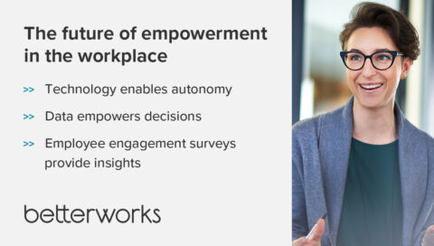 How to Build a Culture of Empowerment in the Workplace - Betterworks