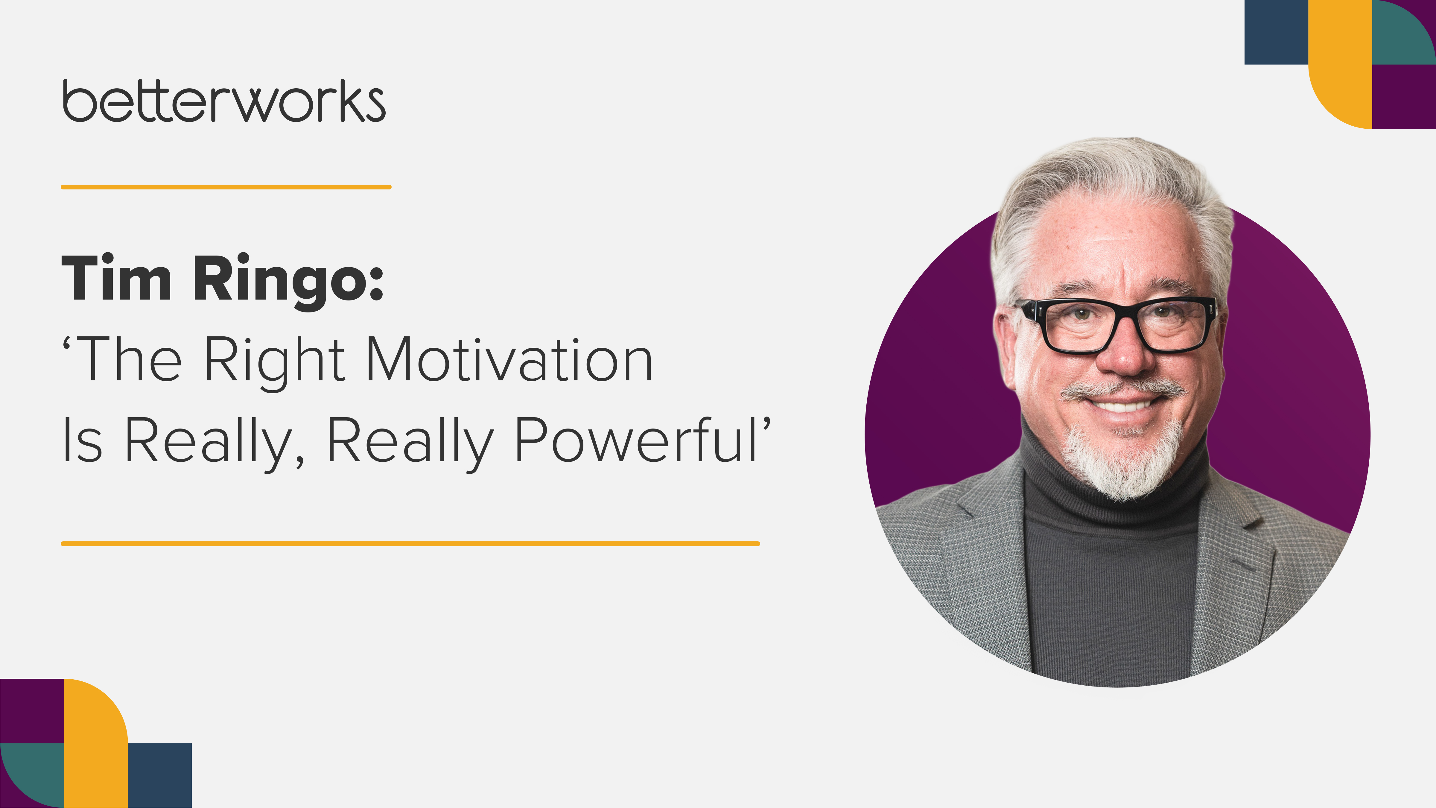 Tim Ringo on Driving Productivity Through Technology - Betterworks