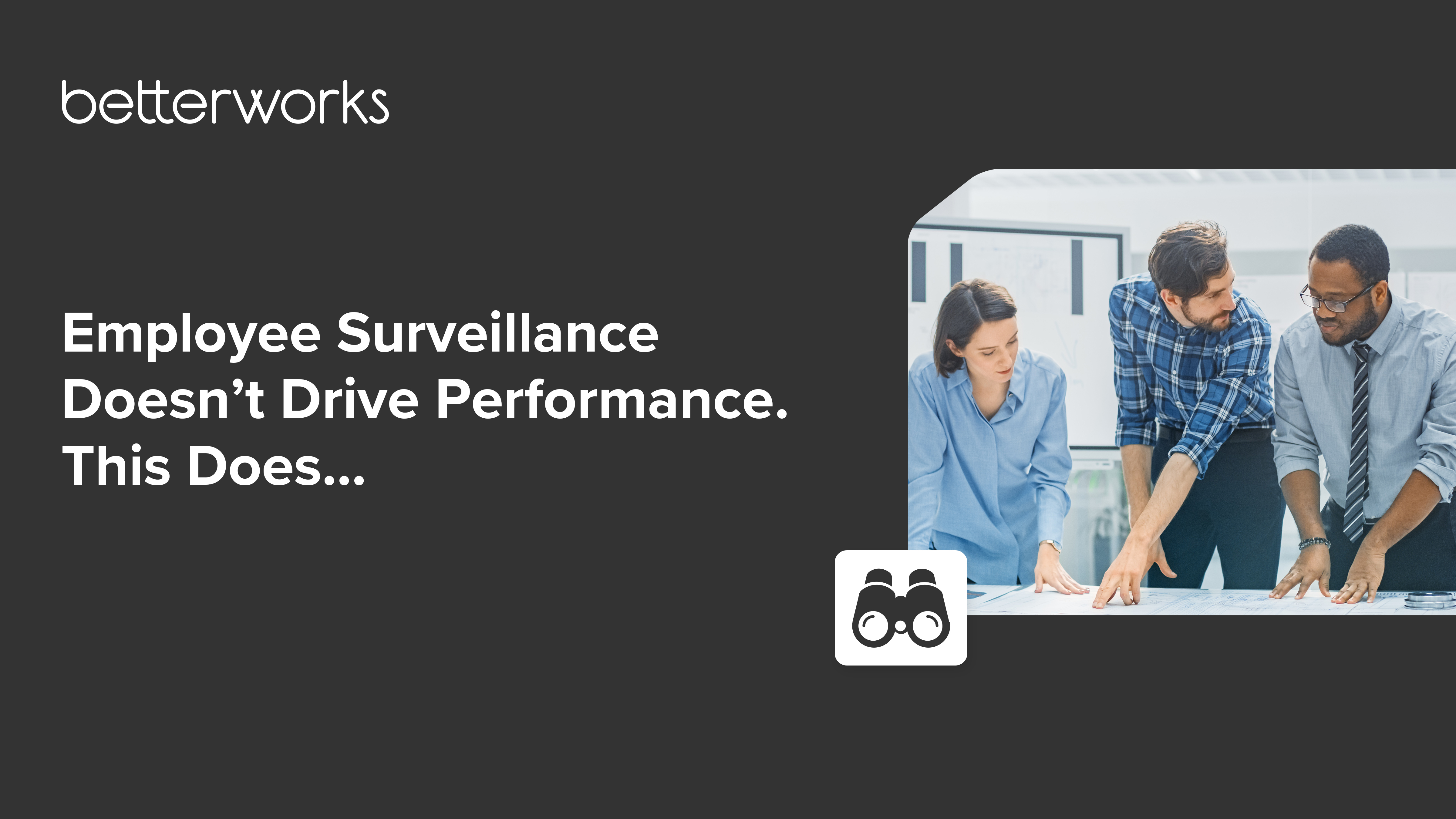Employee Surveillance in the Workplace | Betterworks - Betterworks